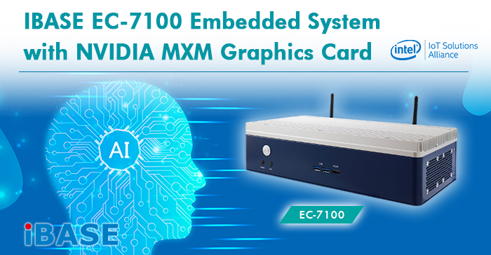 IBASE Unveils EC-7100 Embedded System with NVIDIA MXM Graphics Card ...